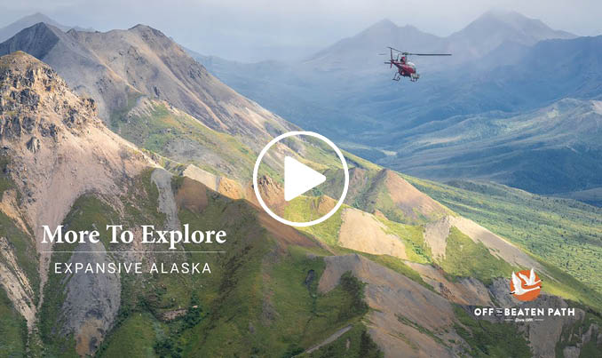 More to Explore | Expansive Alaska - Off the Beaten Path